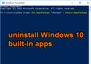 How To Uninstall Built-In Apps in Windows 10 PC