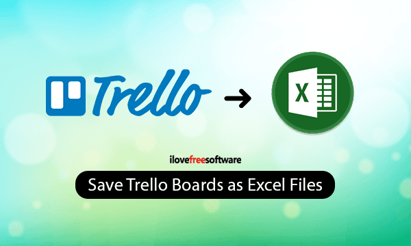 Export Trello Boards To Excel With These Free Tools export-trello-boards-to-excel-with-these-free-tools
