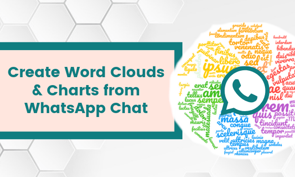 How to Summarize WhatsApp Chats with Word Clouds, Charts?