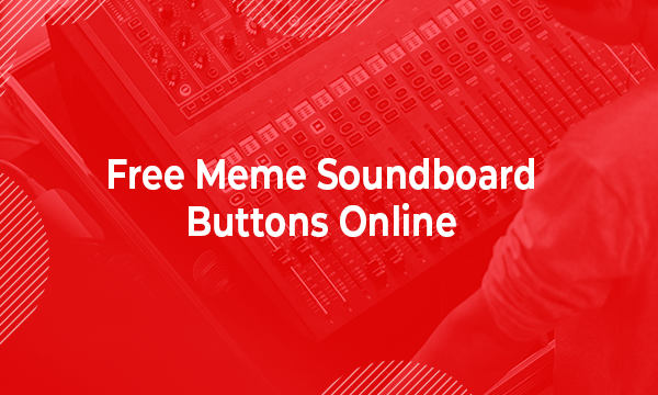 Free Meme Soundboard Buttons Online to Play Funny Sounds