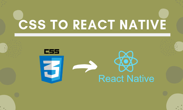 Convert CSS to React Native Online with These Free Tools