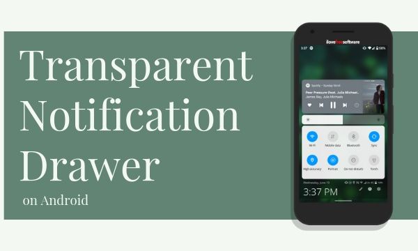 How to Make Notification Drawer Transparent in Android?