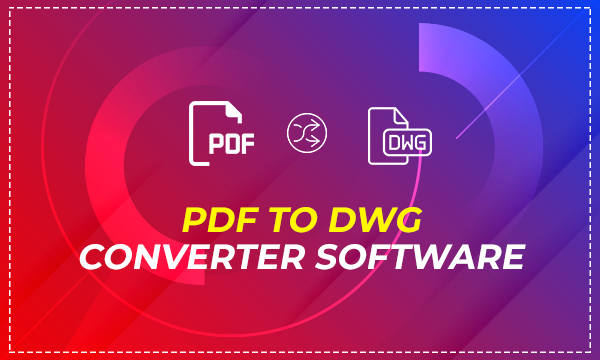 Free PDF to DWG Converter Software for Windows