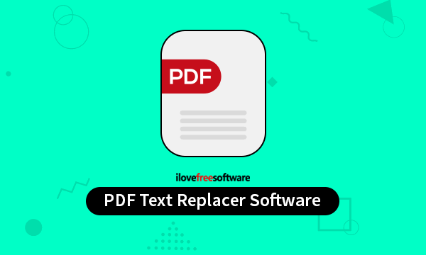Replace Text In Pdf With These 3 Free Pdf Text Replacer Software