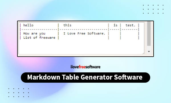 2 Best Markdown Table Generator Free Software for Windows