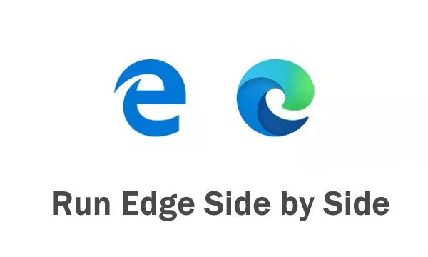 How to Run Legacy Edge and Chromium Edge side by side in Windows 10