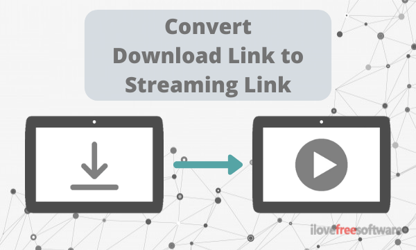 How to Convert a Direct Download Link into a Streaming Link?