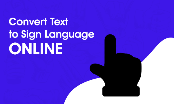 Convert Text to Sign Language Online