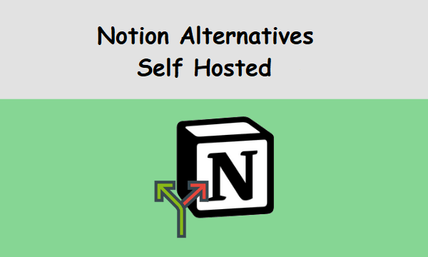 5 Free Open Source Alternatives To Notion