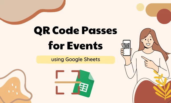How to Generate QR Code Passes for Events using Google Sheets